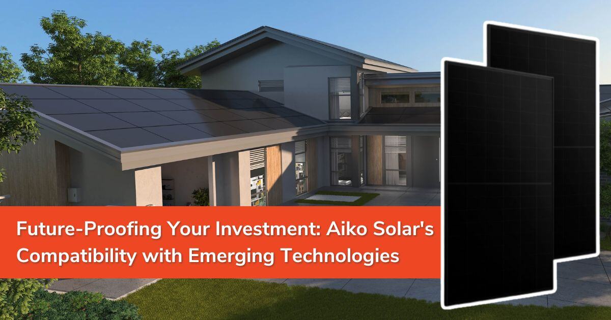 Aiko Solar's Compatibility with Emerging Technologies | Future-Proof Your Investment